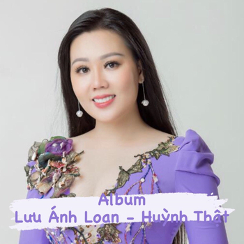 Lưu Ánh Loan, Album Lưu Ánh Loan – Huỳnh Thật in High-Resolution Audio - ProStudioMasters