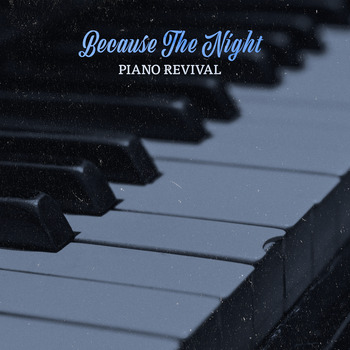 Piano Revival, Because The Night (Piano Version / Single) in High-Resolution Audio ...