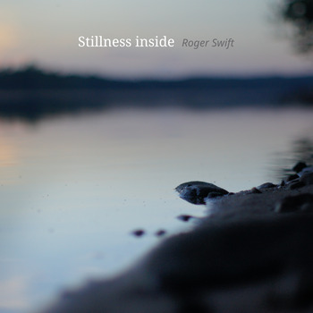 Roger Swift, Stillness inside (Single) in High-Resolution Audio - ProStudioMasters