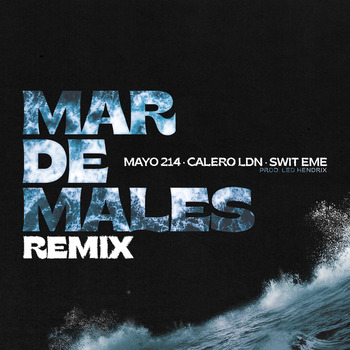 Mayo 214; SWIT EME; Calero LDN, Mar de Males (Remix / Single) in High-Resolution Audio ...