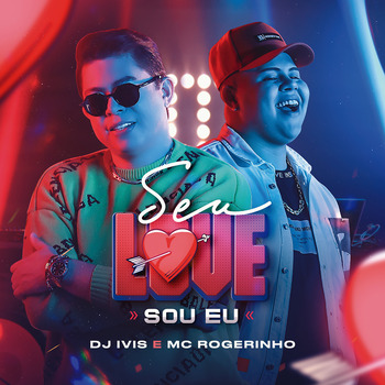 DJ Ivis; MC Rogerinho, Seu Love Sou Eu (Single) in High-Resolution Audio - ProStudioMasters