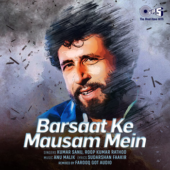 Kumar Sanu; Roop Kumar Rathod; Farooq Got Audio, Barsaat Ke Mausam Mein (Remix / Single) in High ...