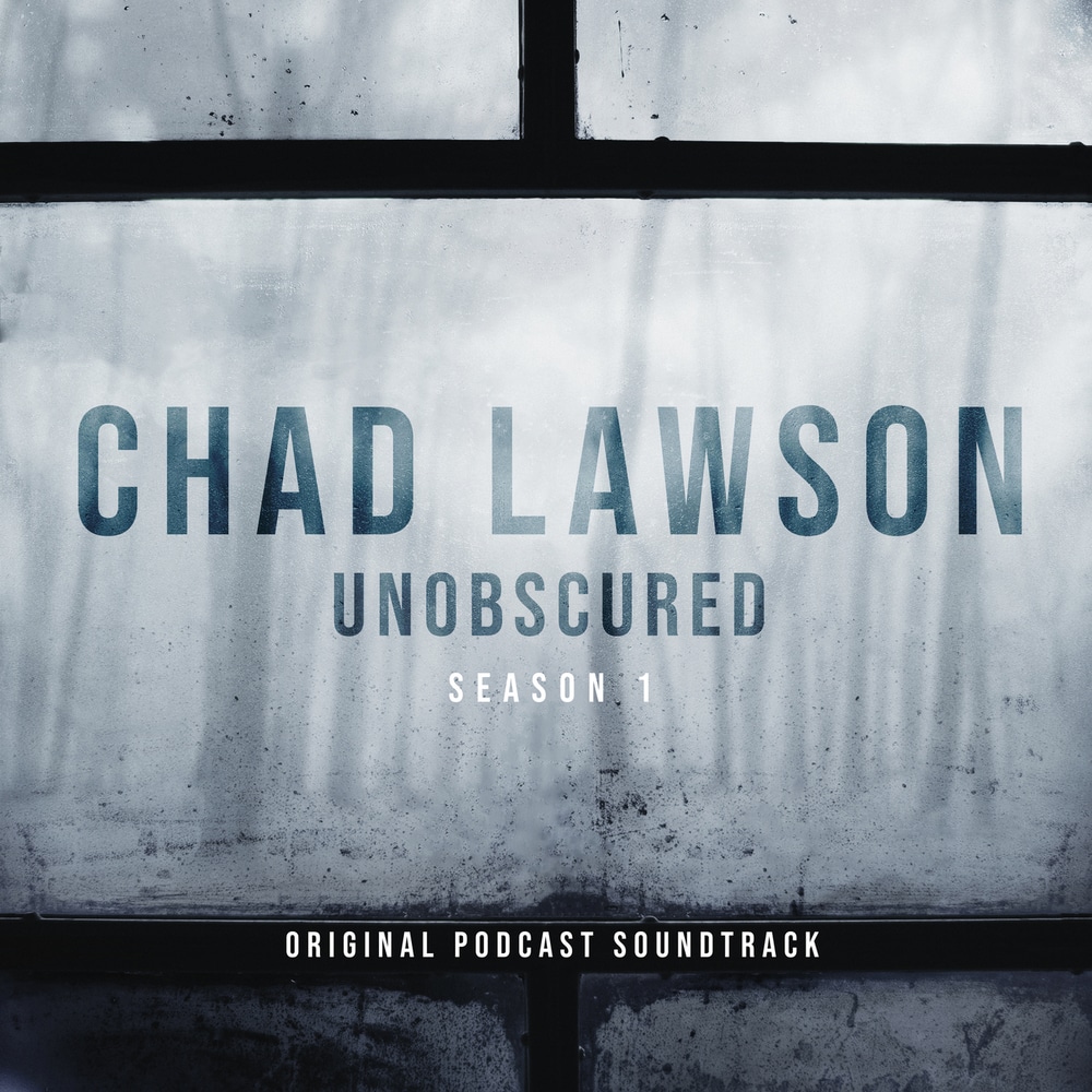 Chad Lawson, Unobscured (Season 1 - Original Podcast Soundtrack) in ...