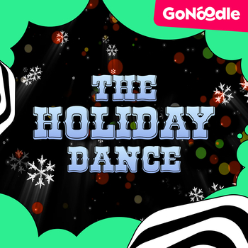 GoNoodle; GoNoodle Is Awesome Sauce, The Holiday Dance (Single) in High ...