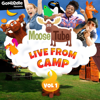 GoNoodle; Moose Tube, GoNoodle Presents: Moose Tube Live From Camp (Vol ...