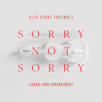 Alta Verde Ensemble; johan lenox, Sorry Not Sorry (johan lenox ...