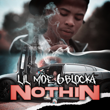 Lil Moe 6Blocka, Nothin (Single) [Edited / Clean] in High-Resolution ...