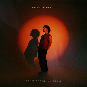 Preston Pablo, Don’t Break (My Soul / Single) in High-Resolution Audio ...
