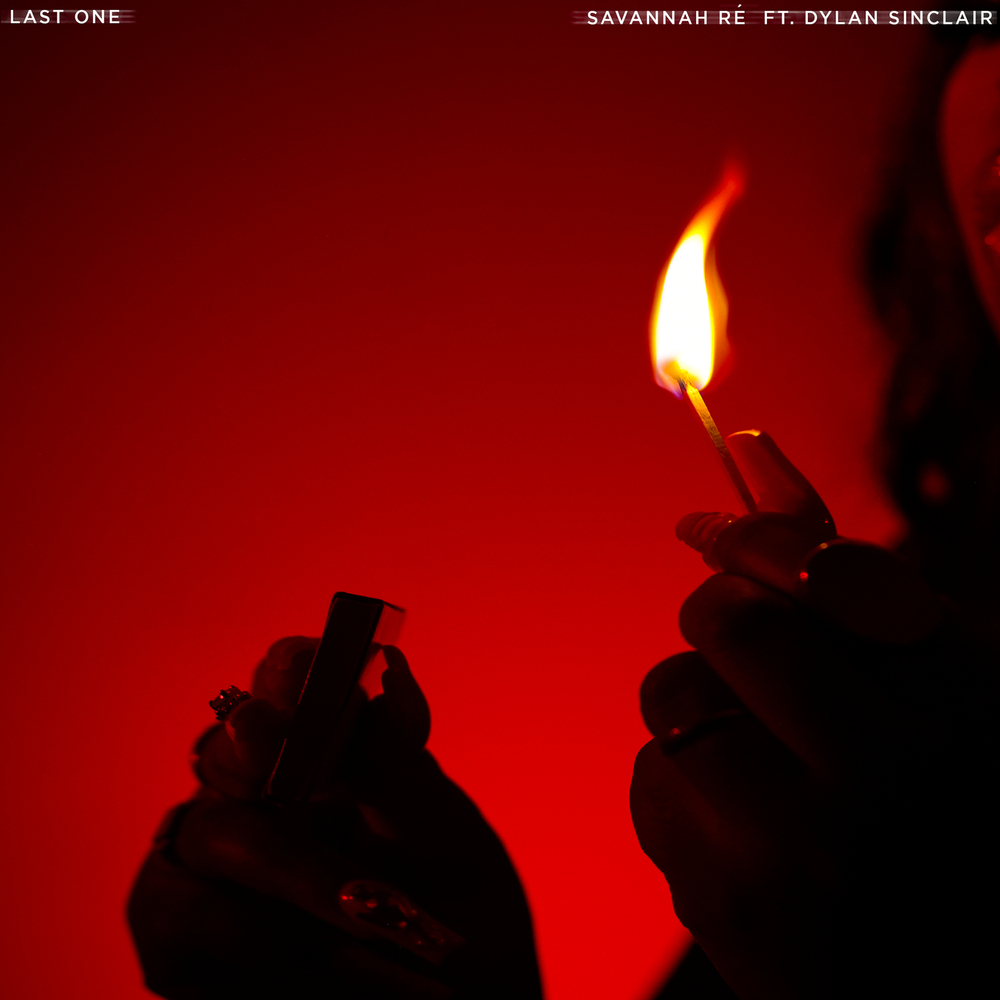 Savannah Ré; Dylan Sinclair, Last One (feat. Dylan Sinclair / Single ...