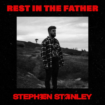 Stephen Stanley, Rest In The Father (Single) in High-Resolution Audio ...
