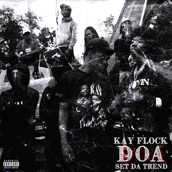 Kay Flock; Set Da Trend, DOA (feat. Set Da Trend / Single) in High ...