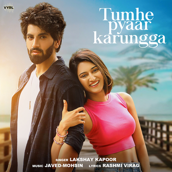 Lakshay Kapoor; Javed-Mohsin, Tumhe Pyaar Karungga (Single) in High ...