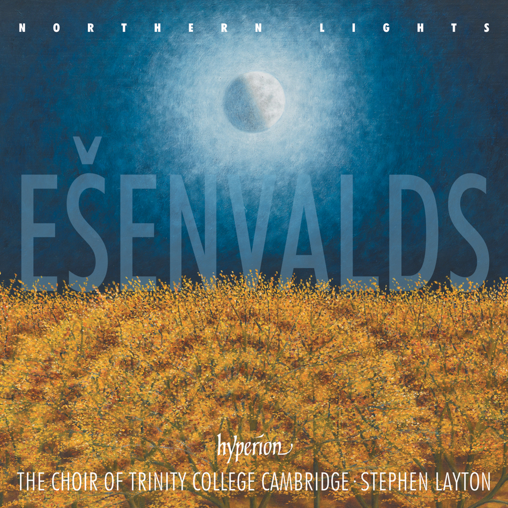 The Choir of Trinity College Cambridge; Stephen Layton, Ešenvalds ...