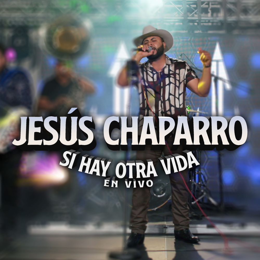 Jesús Chaparro, Si Hay Otra Vida (En Vivo / Single) in High-Resolution Audio - ProStudioMasters