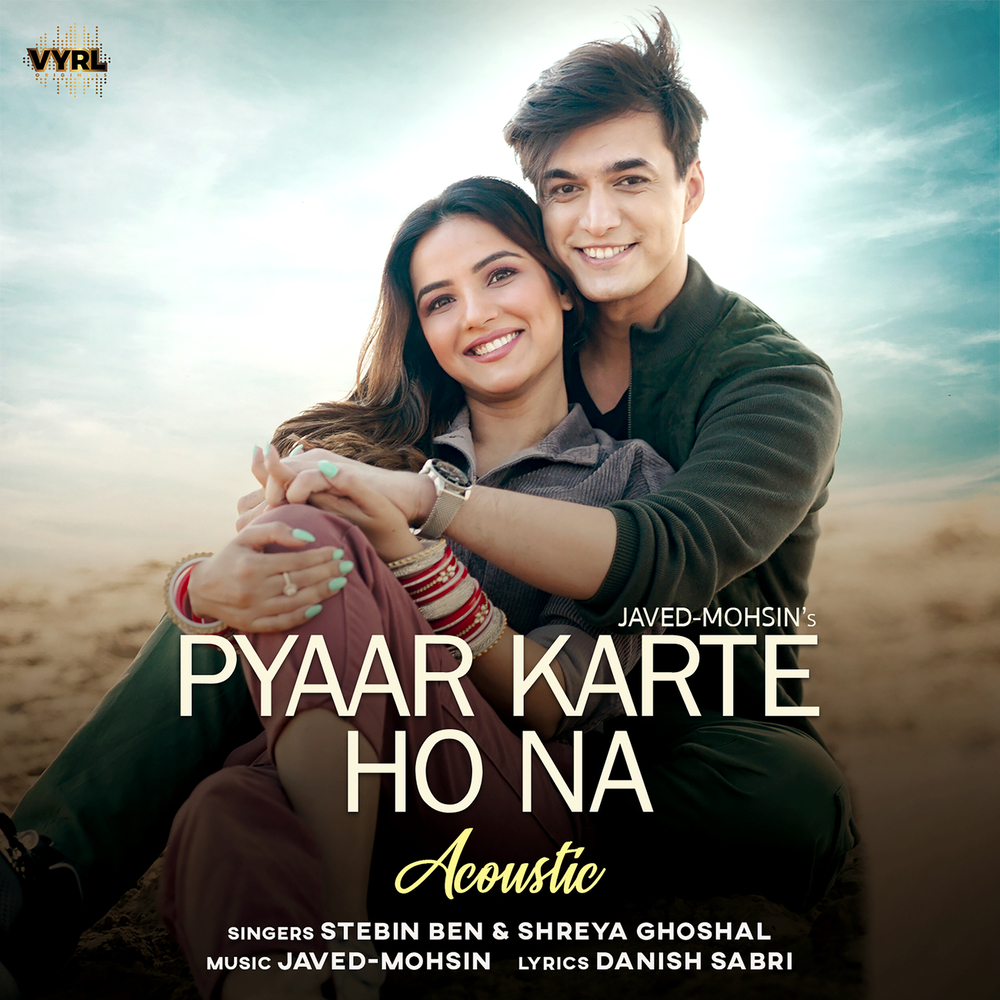 Javed-Mohsin; Stebin Ben; Shreya Ghoshal, Pyaar Karte Ho Na (Acoustic ...