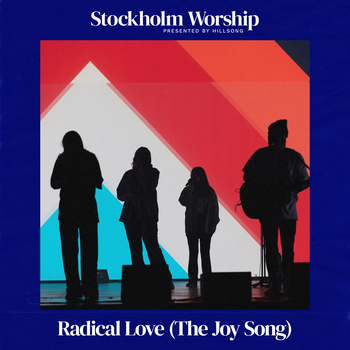 Stockholm Worship, Radical Love (The Joy Song / Live / Single) in High ...