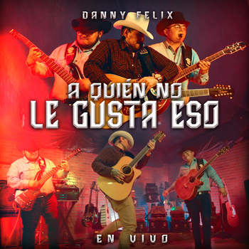 Danny Felix, A Quién No Le Gusta Eso (En Vivo / Single) in High ...