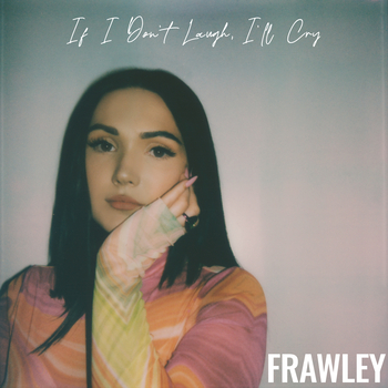 Frawley, If I Don't Laugh, I'll Cry (Single) in High-Resolution Audio ...