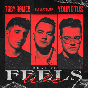Toby Romeo; YouNotUs, What It Feels Like (Ely Oaks Remix / Single) in ...