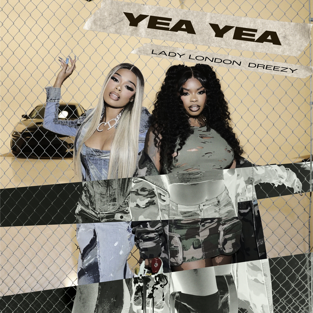 Lady London; Dreezy, Yea Yea (Single) [Edited / Clean] in High ...