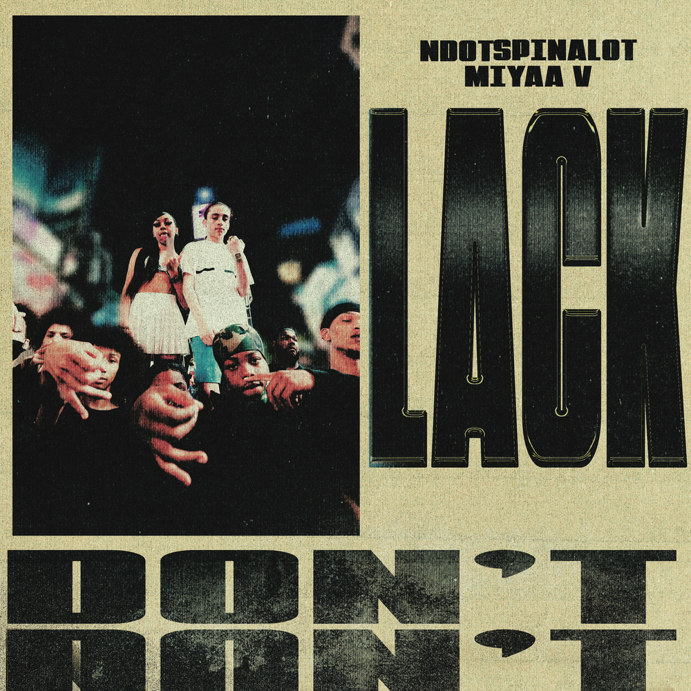 Ndotspinalot; Miyaa V, Don't Lack (Single) [Edited / Clean] in High-Resolution Audio ...