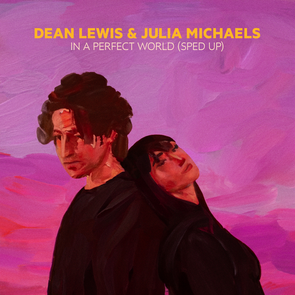 Dean Lewis; Julia Michaels, In A Perfect World (Sped Up / Single) in ...