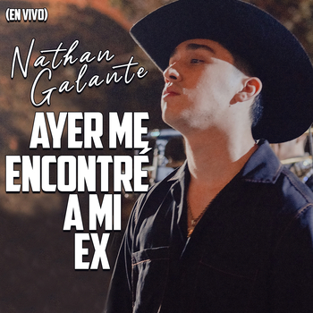 Nathan Galante, Ayer Me Encontré A Mi Ex (En Vivo / Single) in High ...