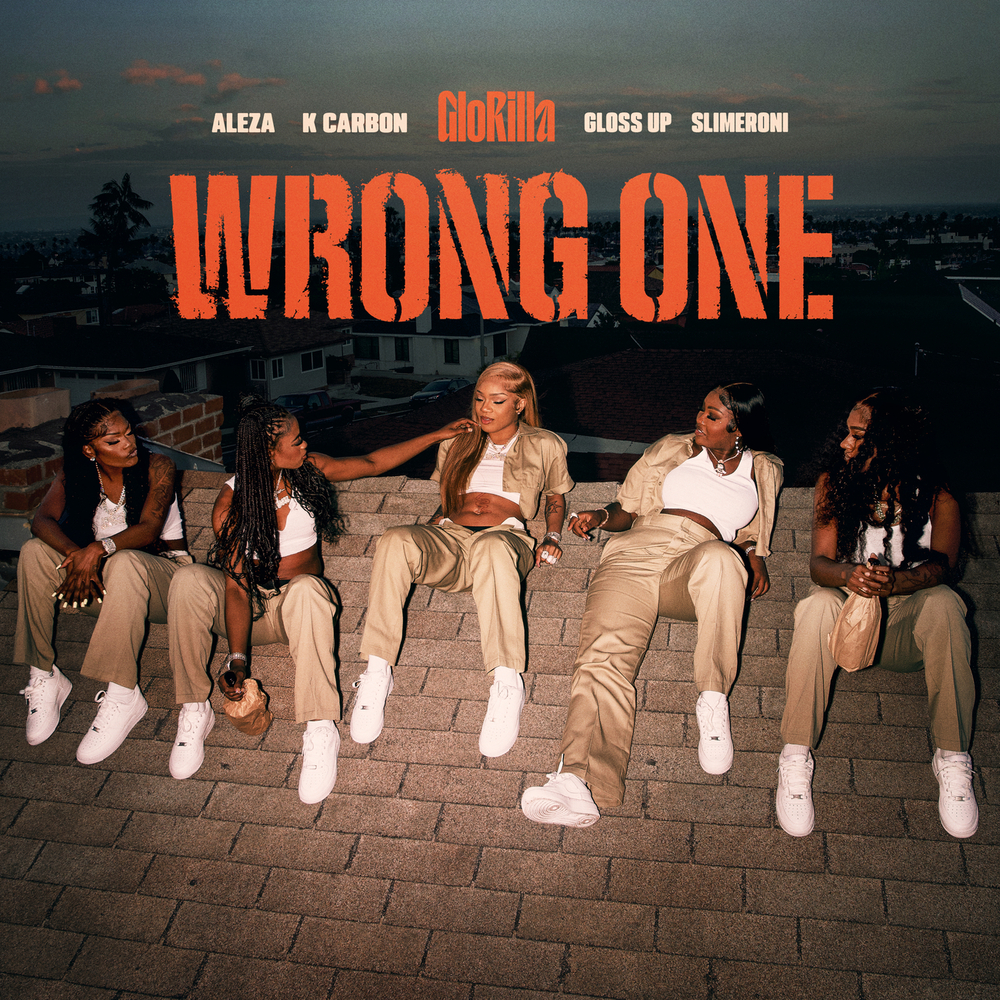 GloRilla; Gloss Up; Slimeroni; K Carbon; Aleza; Tay Keith, Wrong One (feat. K Carbon, Aleza, Tay ...
