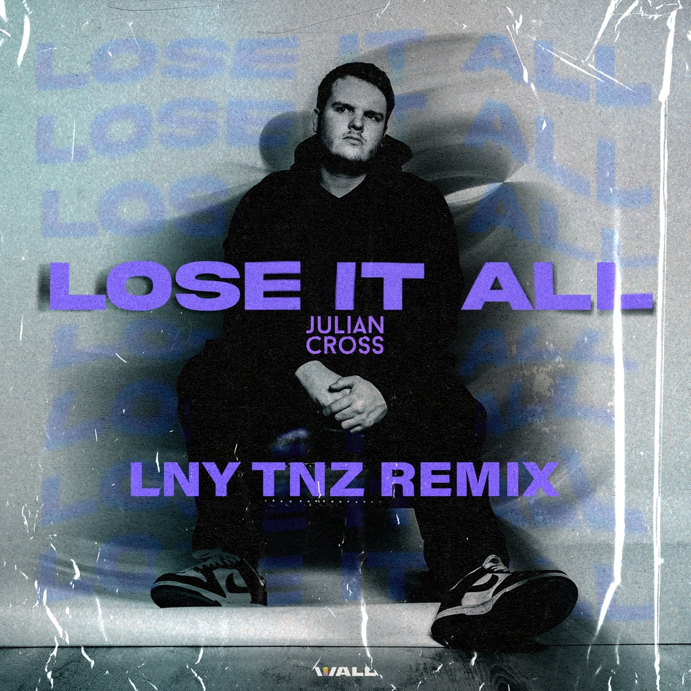 Julian Cross, Lose It All (LNY TNZ Remix / Single) in High-Resolution ...