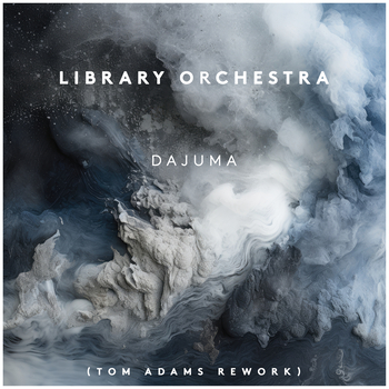 Library Orchestra; Tom Adams, Dajuma (Tom Adams rework / Single) in ...