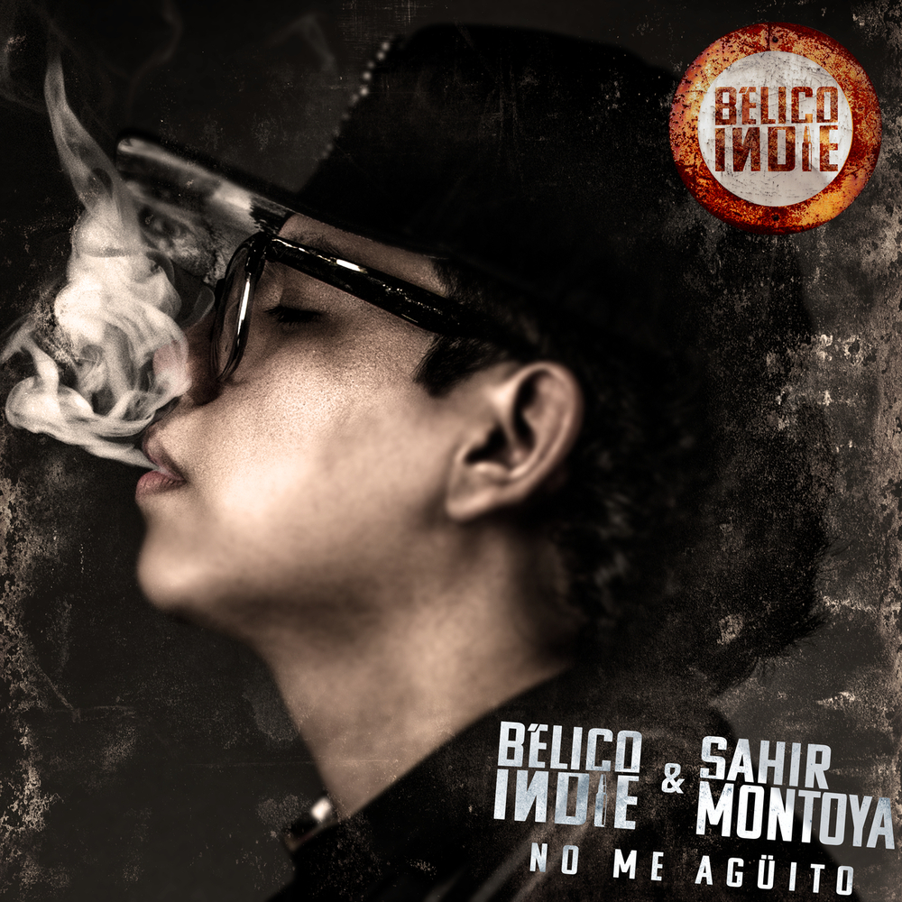 BÉLICO INDIE; Sahir Montoya, No Me Agüito (Single) in High-Resolution ...