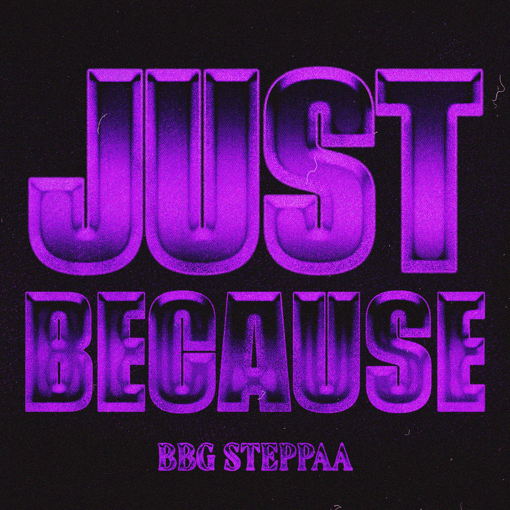 BBG Steppaa, Just Because (Single) [Edited / Clean] in High-Resolution Audio - ProStudioMasters