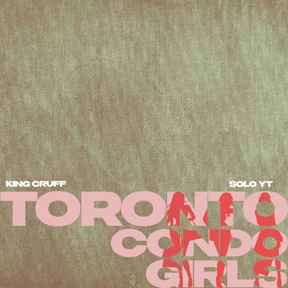 King Cruff; Solo Yt, TORONTO CONDO GIRLS (Single) in High-Resolution ...