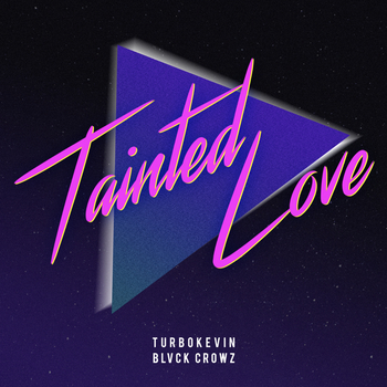 TurboKevin; BLVCK CROWZ, Tainted Love (Single) in High-Resolution Audio ...
