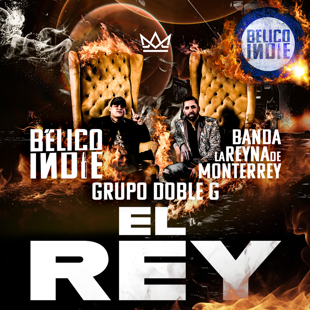 BÉLICO INDIE; Banda La Reyna de Monterrey; Grupo Doble G, El Rey ...