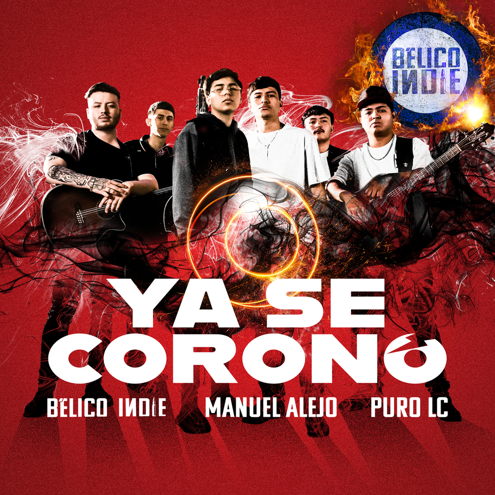 BÉLICO INDIE; Manuel Alejo; Puro LC, Ya Se Coronó (Single) in High ...