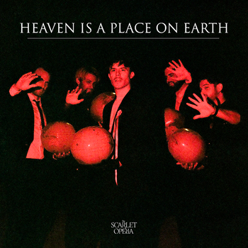 The Scarlet Opera, Heaven Is A Place On Earth (Single) in High ...
