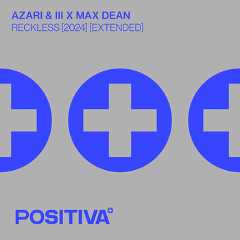Azari & III; Max Dean, Reckless (2024 / Extended / Single) in High ...