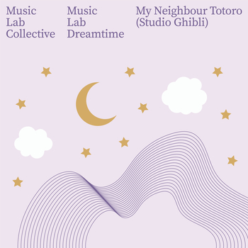 Music Lab Collective; Music Lab Dreamtime, My Neighbour Totoro (main ...