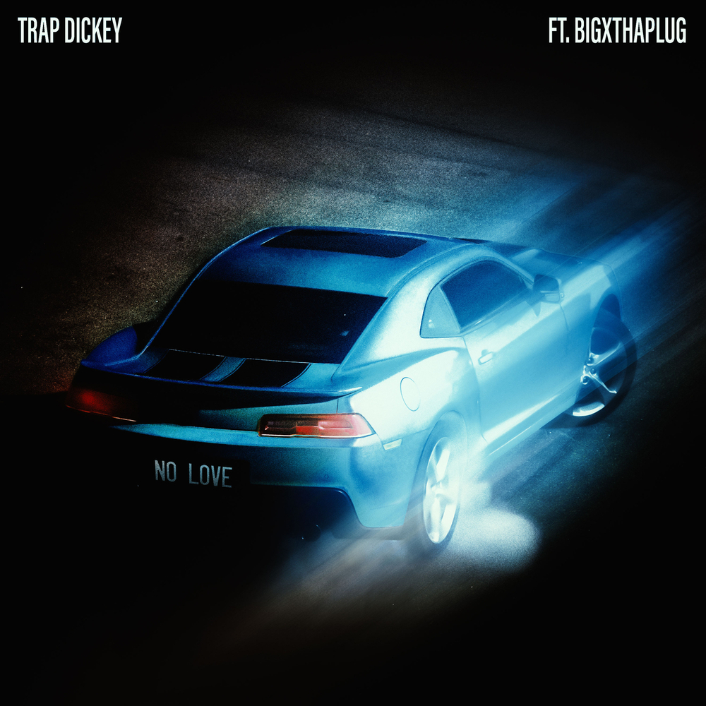 Trap Dickey; BigXthaPlug, No Love (Single) [Edited / Clean] in High-Resolution Audio ...