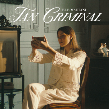 Ele Mariani, Tan Criminal (Single) in High-Resolution Audio ...