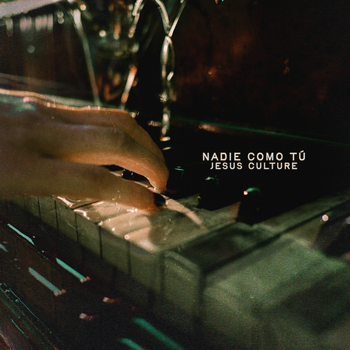 Jesus Culture; Marie Welch, Nadie Como Tú (Single) in High-Resolution ...