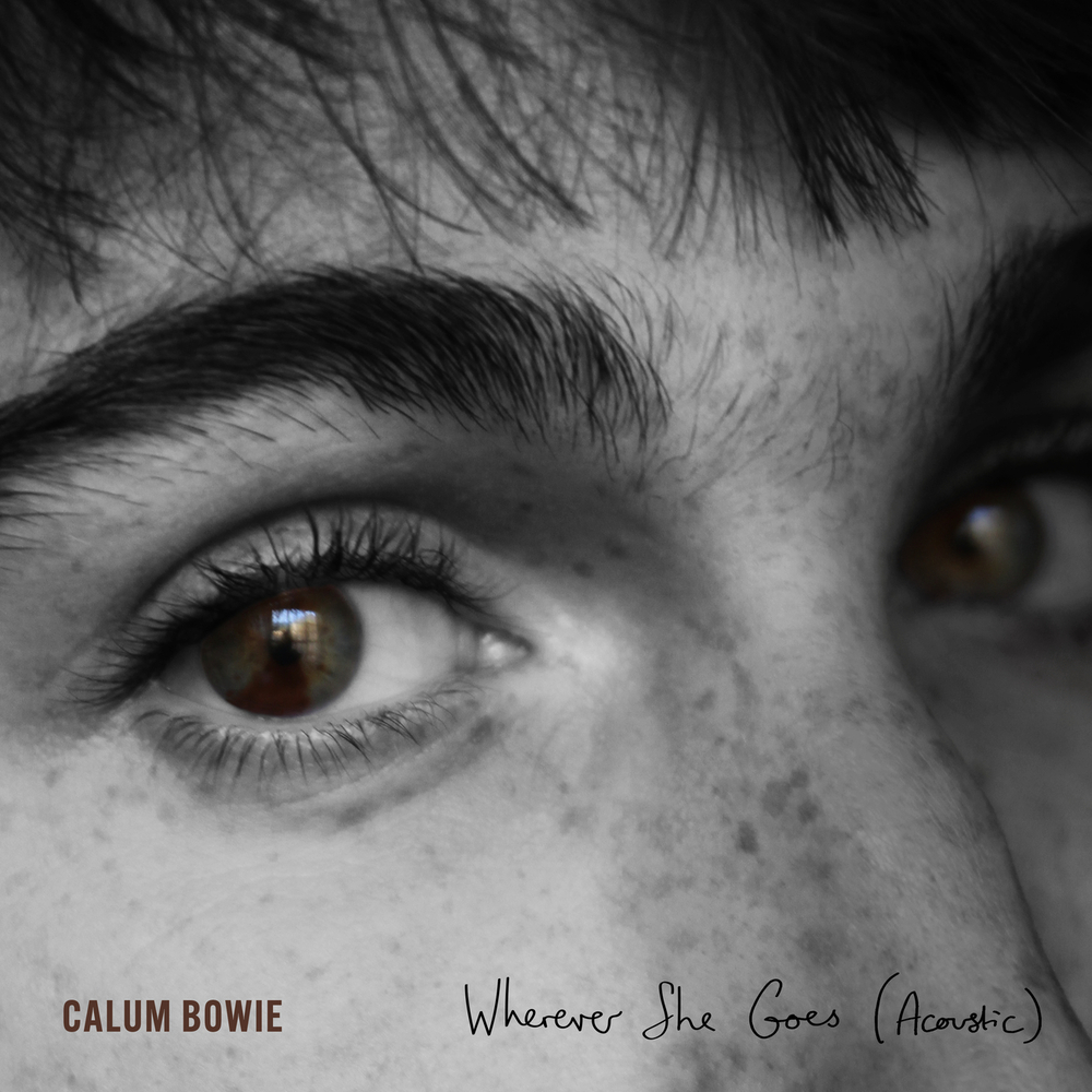 Calum Bowie, Wherever She Goes (Acoustic / Single) in High-Resolution ...