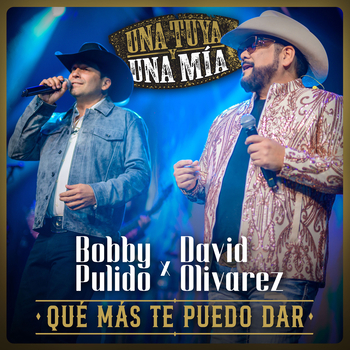 Bobby Pulido; David Olivarez, Qué Más Te Puedo Dar (En Vivo / Single) in High-Resolution Audio ...