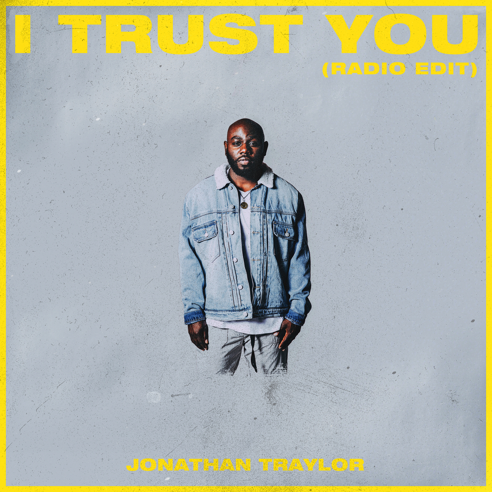Jonathan Traylor, I Trust You (Radio Edit / Single) in High-Resolution ...