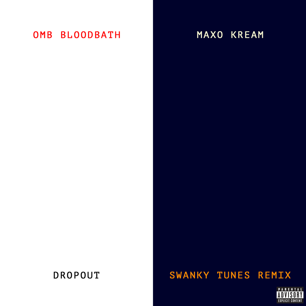 OMB Bloodbath; Maxo Kream, Dropout (Swanky Tunes Remix / Single) in High-Resolution Audio ...