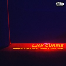 Ljay Currie; Kiana Ledé, Undercover (feat. Kiana Ledé) (Single) in High ...