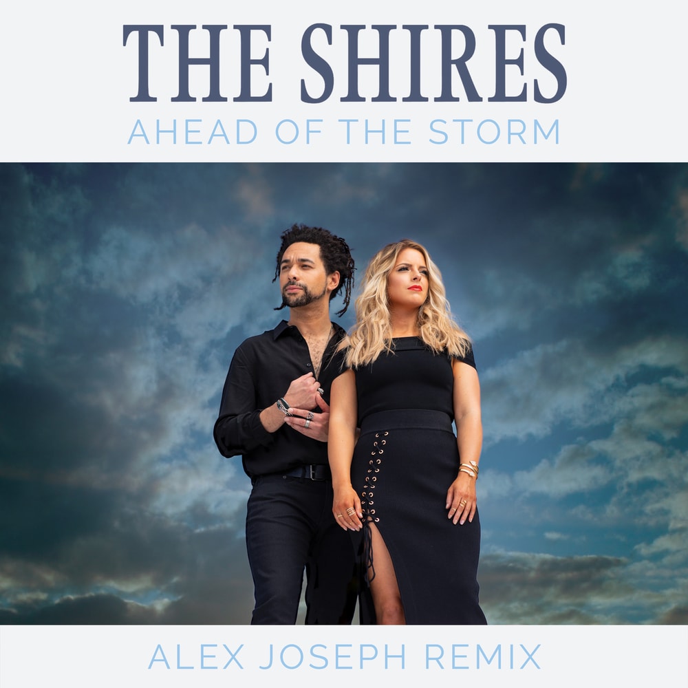 The Shires, Ahead Of The Storm (Alex Joseph Remix) (Single) in High ...