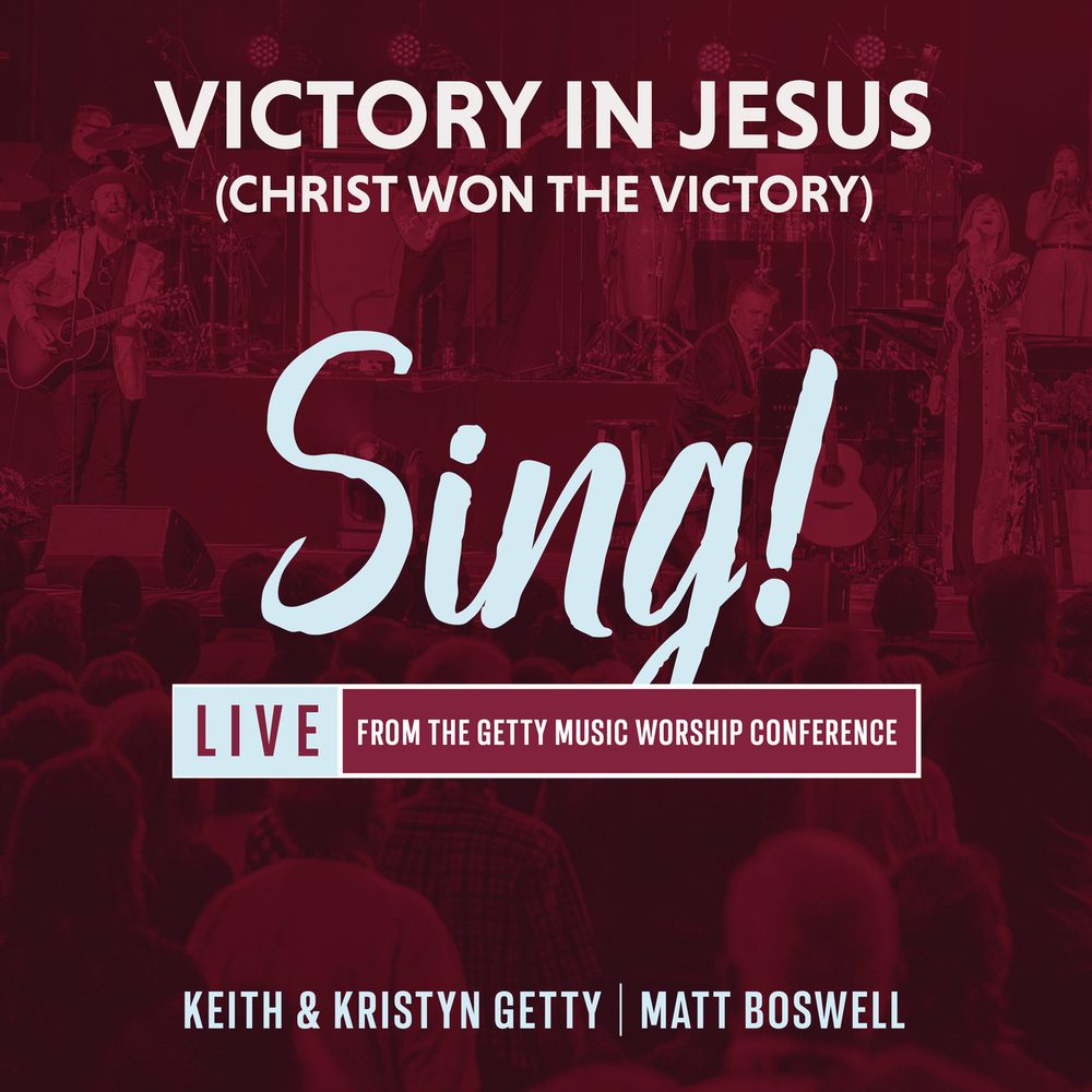 Keith & Kristyn Getty; Matt Boswell; Sing!, Victory in Jesus (Christ ...