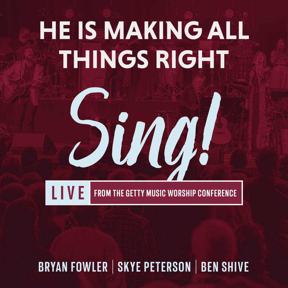 Bryan Fowler; Skye Peterson; Ben Shive; Sing!, He Is Making All Things ...
